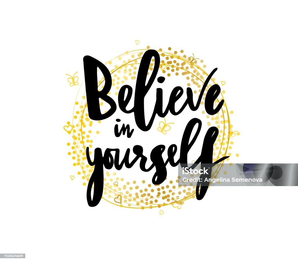 Hand Lettering Calligraphy Phrase Believe In Yourself With Golden