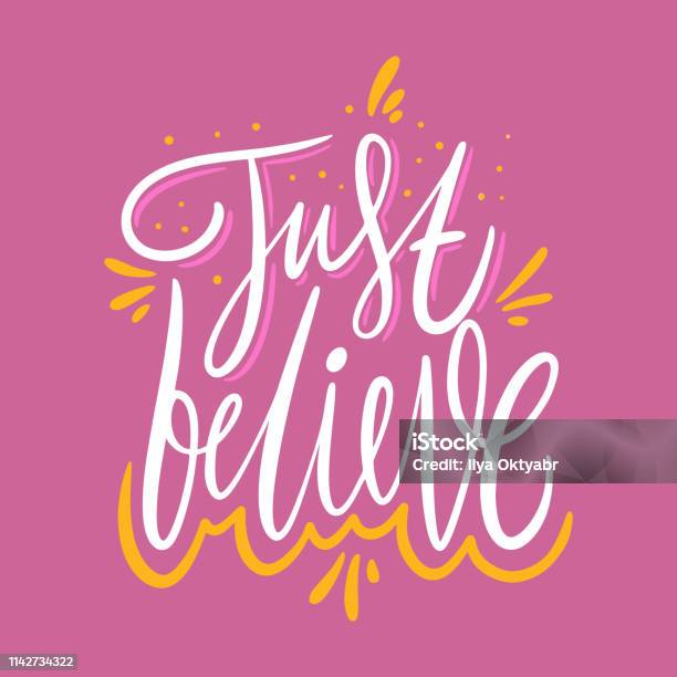 Just Believe Hand Drawn Vector Lettering Motivational Inspirational