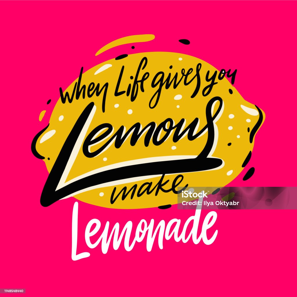 When Life Gives You Lemons Make Lemonade Hand Drawn Vector Lettering