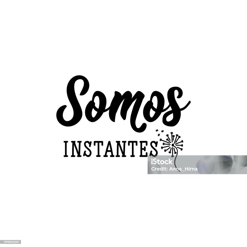 We Are Moments In Spanish Lettering Ink Illustration Modern Brush
