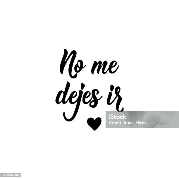Do Not Let Me Go In Spanish Lettering Ink Illustration Modern Brush