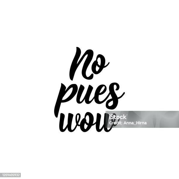 Not Wow In Spanish Lettering Ink Illustration Modern Brush Calligraphy