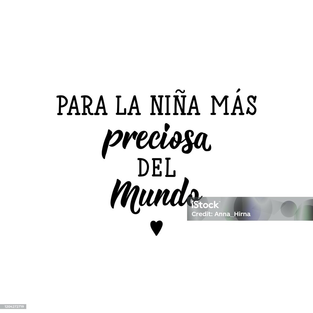 For The Most Precious Girl In The World In Spanish Lettering Ink