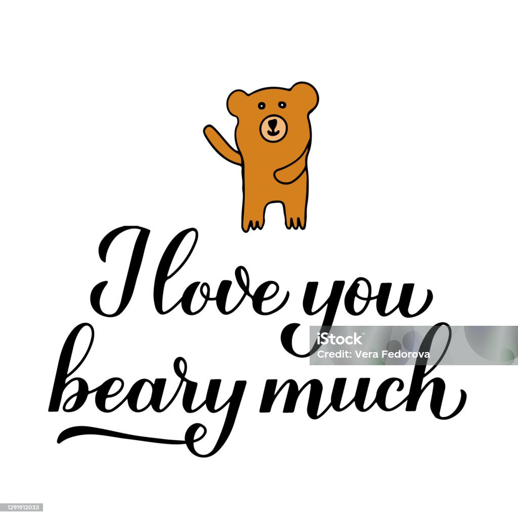 I Love You Beary Much Calligraphy Lettering With Hand Drawn Cute Bear