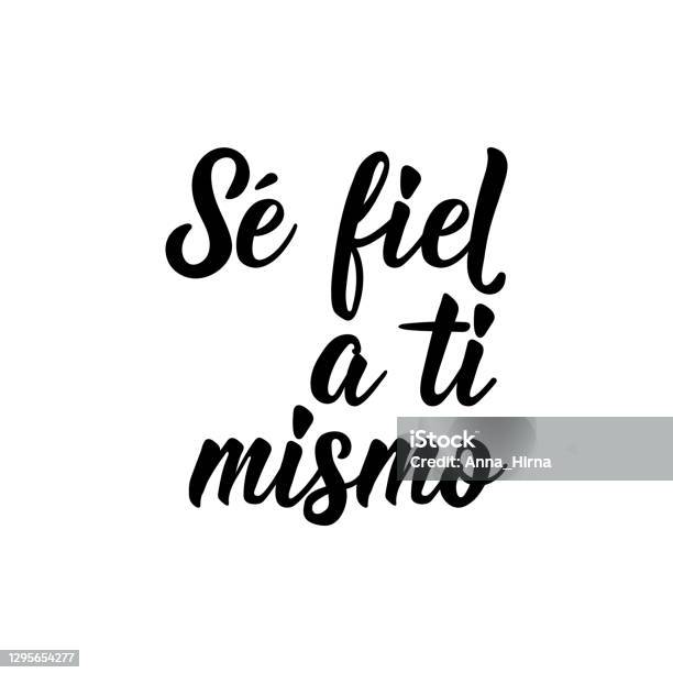 Stay True To Yourself In Spanish Lettering Ink Illustration Modern