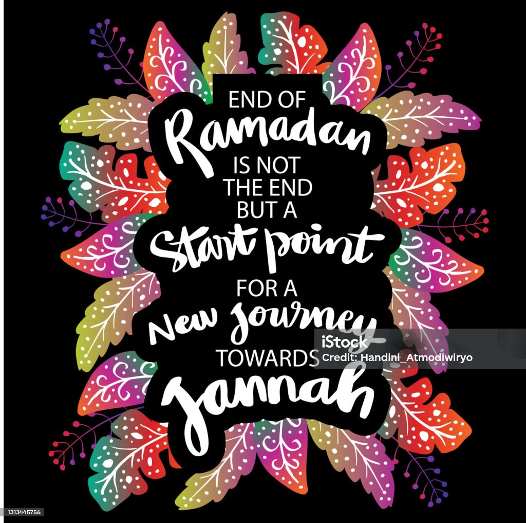 Akhir Ramadhan Bukanlah Akhir Tetapi Titik Awal Dari Perjalanan Baru ... Akhir Ramadhan Bukanlah Akhir Tetapi Titik Awal Dari Perjalanan Baru ...