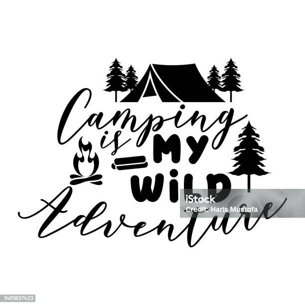 Camping Adalah Petualangan Liar Saya Berkemah Lettering Kutipan Vektor ... Camping Adalah Petualangan Liar Saya Berkemah Lettering Kutipan Vektor ...