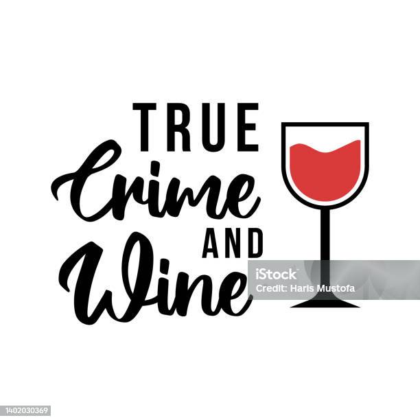 True Crime And Wine True Crime Lettering Quote Vector Stock ... True Crime And Wine True Crime Lettering Quote Vector Stock ...