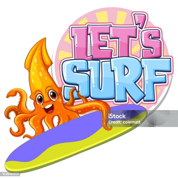 Lets Surf Word With Squid Cartoon Stock Illustration - Download Image ... Lets Surf Word With Squid Cartoon Stock Illustration - Download Image ...