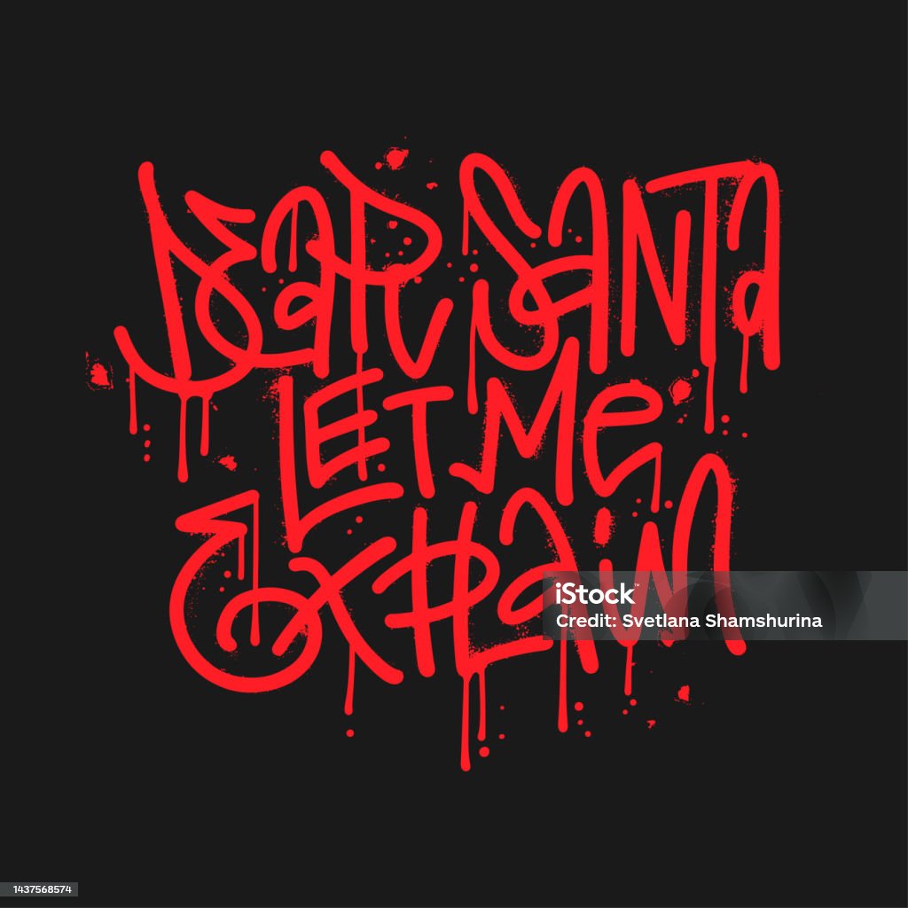 Urban Graffiti Lettering Quote Dear Santa Let Me Explain Hand Written