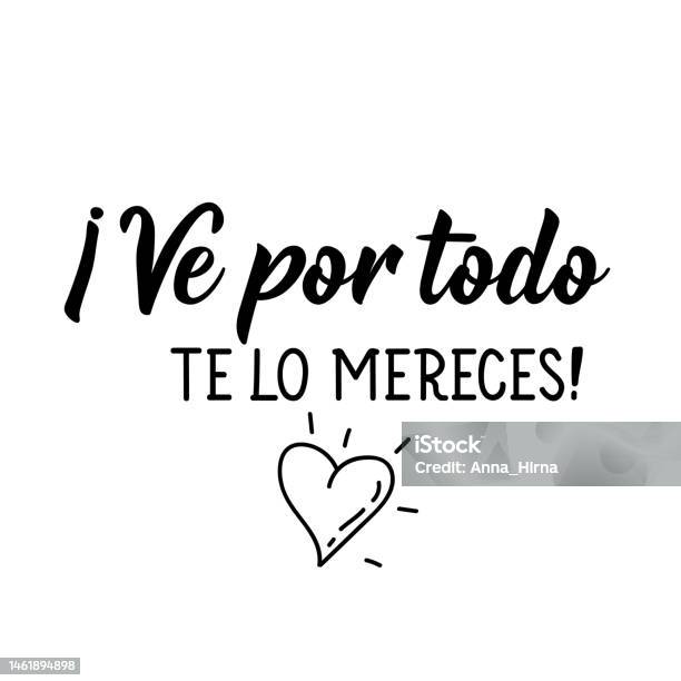 Go For Everything You Deserve It In Spanish Lettering Ink Illustration
