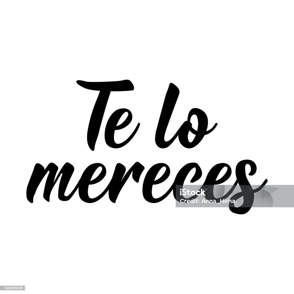 You Deserve It In Spanish Lettering Ink Illustration Modern Brush