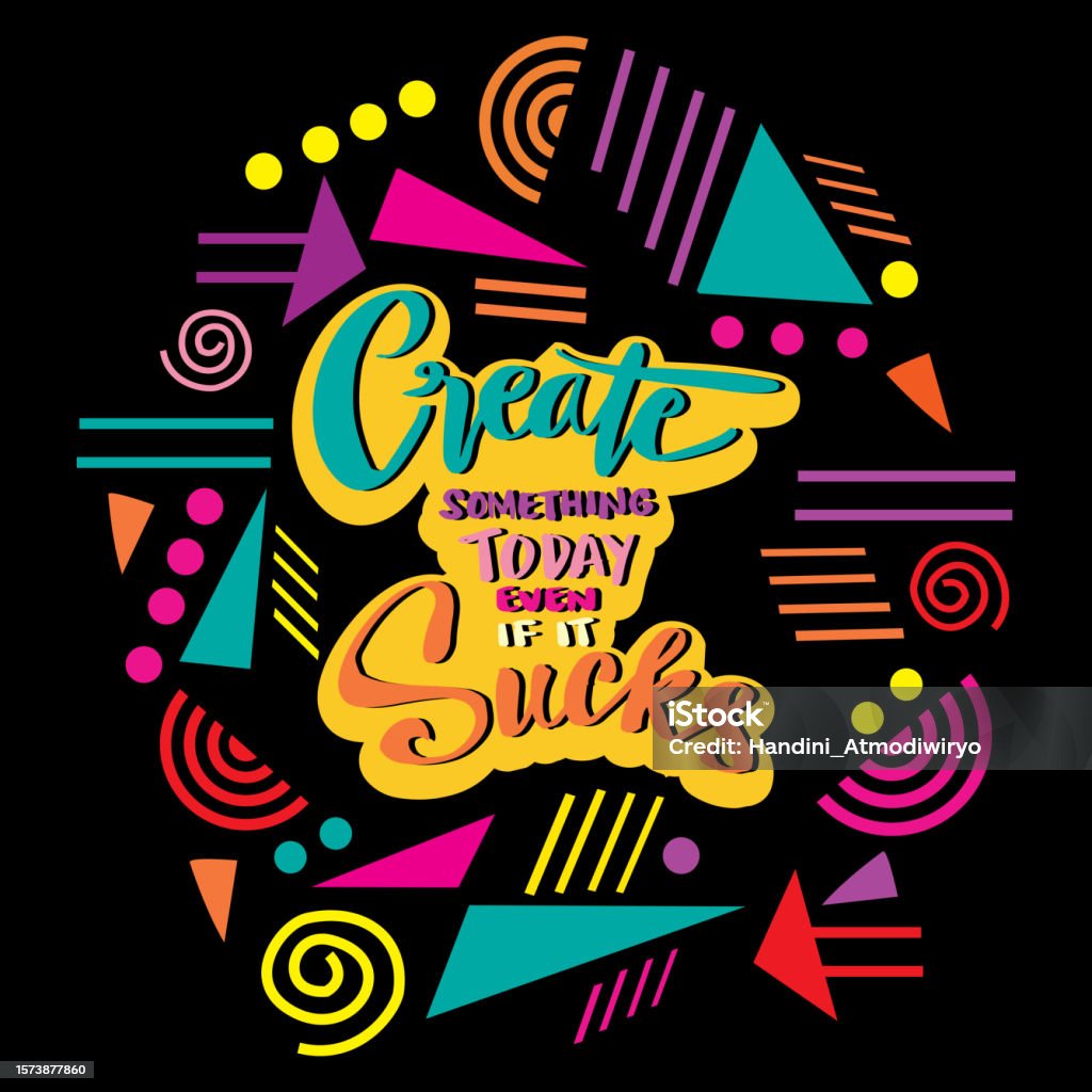Create Something Today Even If It Sucks Hand Lettering Poster Quote