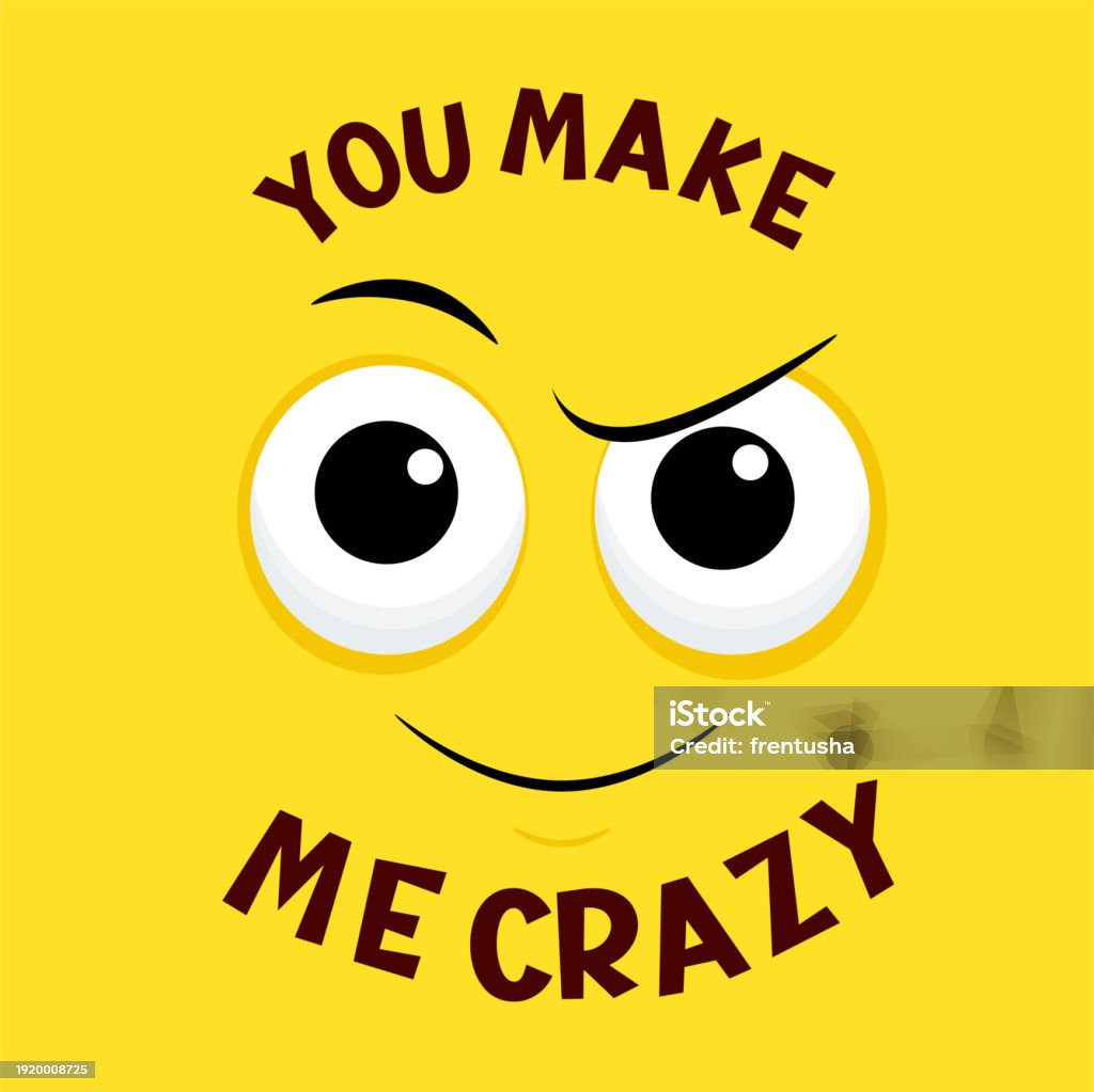 Funny Emoji Crazy Face Emoticon On Yellow Background Inscription You Make Me Crazy Can Be Used