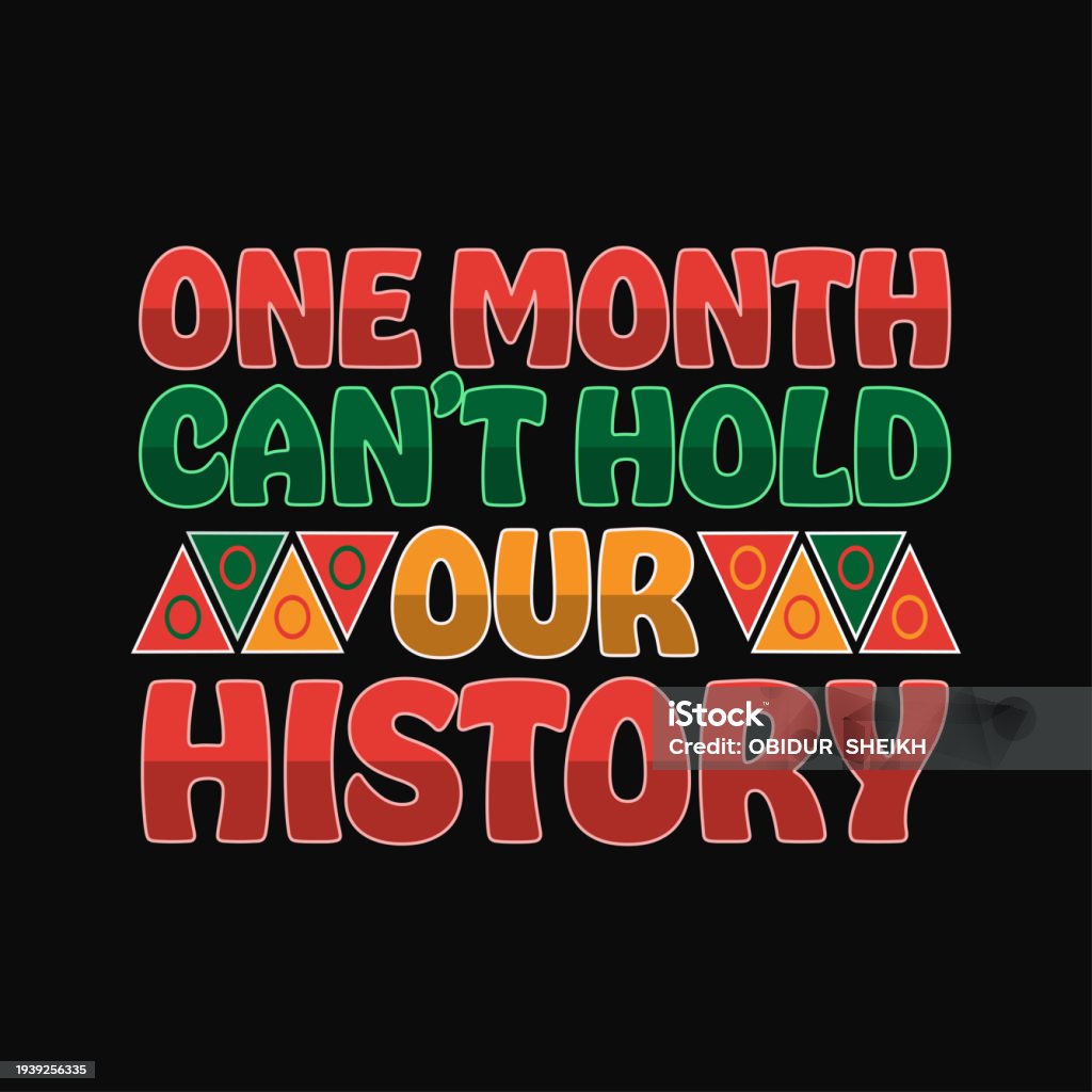 One Month Cant Hold Our History Black History Month Celebration Tshirt