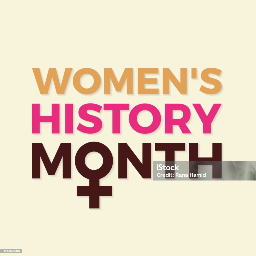 National Womens History Month Celebrated Every Year Of March Womens