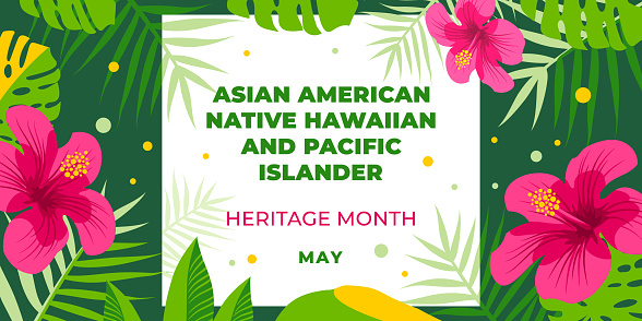 Asian American Native Hawaiian And Pacific Islander Heritage Month