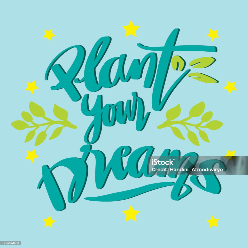 Plant Your Dreams Hand Drawn Vector Lettering Motivational Phrase ... Plant Your Dreams Hand Drawn Vector Lettering Motivational Phrase ...