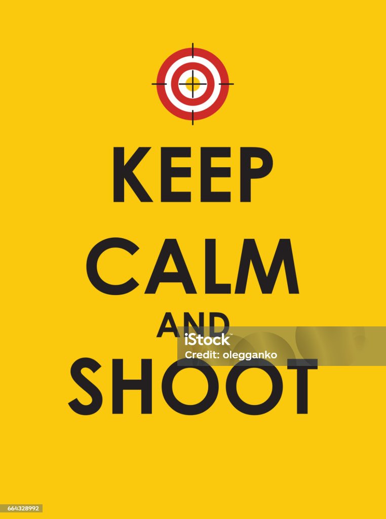 Keep Calm And Shoot Creative Poster Concept Card Of Invitation Stock