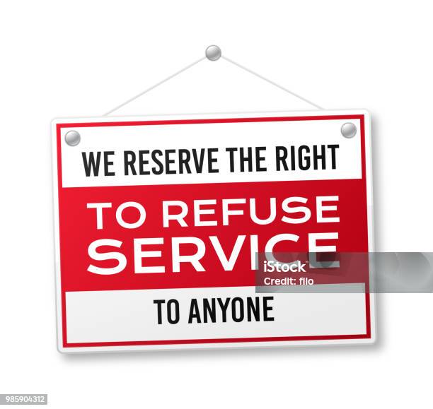 We Reserve The Right To Refuse Service To Anyone Hanging Business Sign